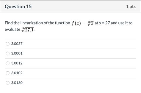 Solved Question 15 1 Pts Find The Linearization Of The