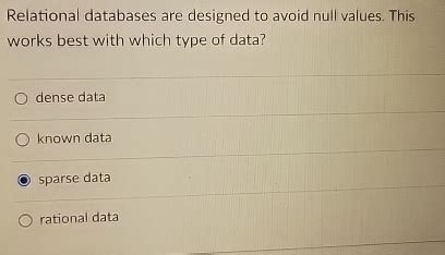 Solved Relational Databases Are Designed To Avoid Null Chegg Com