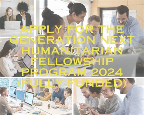 Apply For The Generation Next Humanitarian Fellowship Program 2024