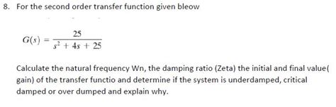 Solved 8 For The Second Order Transfer Function Given Bleow