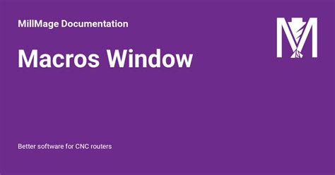 Macros Window Millmage Documentation