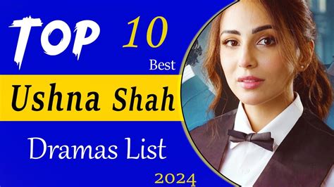 Top 10 Ushna Shah Drama Serial List Ushna Shah Dramas New Ghair