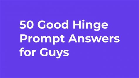 50 Good Hinge Prompt Answers For Guys Popular Dating Sites