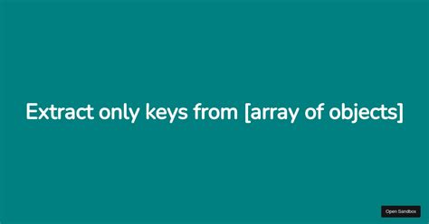 Extract Only Keys From Array Of Objects Codesandbox