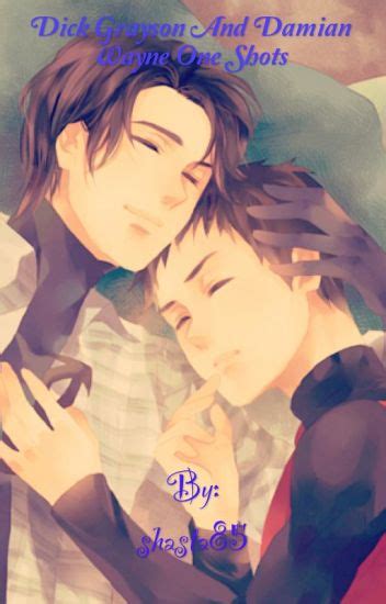 Dick Grayson And Damian Wayne One Shots Shasta85 Wattpad