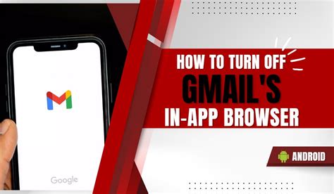 How To Turn Off Gmails In App Browser On Android 2024