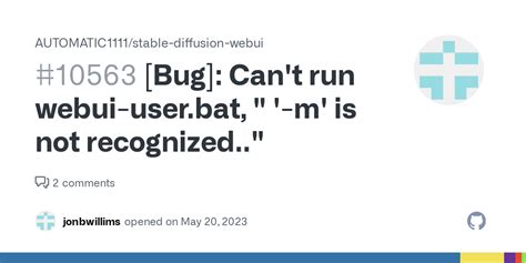 Bug Cant Run Webui Userbat M Is Not Recognized · Issue 10563 · Automatic1111
