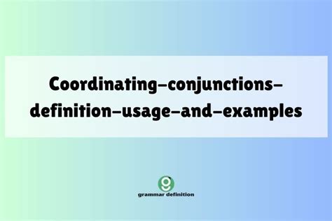Mastering Coordinating Conjunctions Definition Usage And Examples