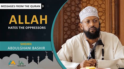 Messages From The Quran Part 3 Sheikh Abdulghani Bashir Youtube