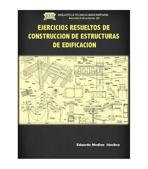 Ejercicios Resueltos De ConstrucciÓn De Estructuras De EdificaciÓn