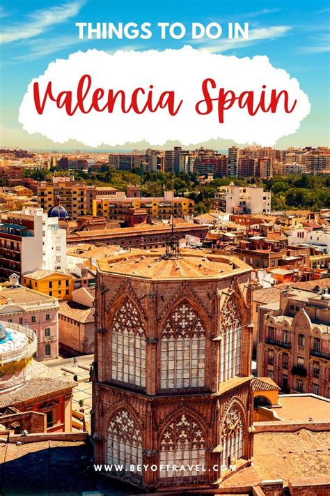 3 Days In Valencia Itinerary Visit Historic And Iconic Sites Eat