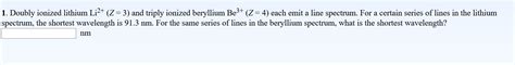 Solved 1 Doubly Ionized Lithium Li2 Z 3 And Triply