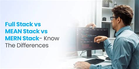 Full Stack Vs Mean Stack Vs Mern Stack Know The Differences