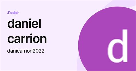 Daniel Carrion Danicarrion2022 Profile Padlet