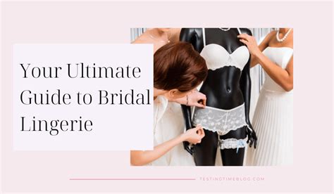 Your Ultimate Guide To Bridal Lingerie Testing Time Blog
