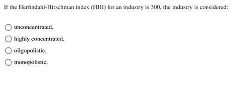 Solved If The Herfindahl Hirschman Index Hhi ﻿for An