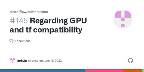 regarding gpu and tf compatibility · issue 145 · tensorflow
