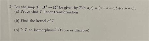 Solved Let The Map T R3→r3 ﻿be Given By