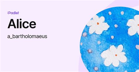 Alice Abartholomaeus Profile Padlet