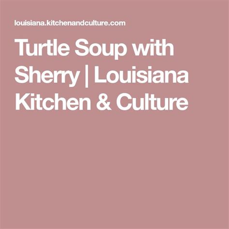 Turtle Soup With Sherry Louisiana Kitchen And Culture