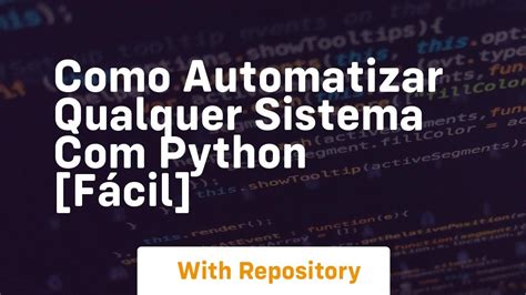 Como Automatizar Qualquer Sistema Com Python Fácil Youtube