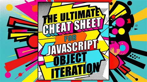 👨🏻‍💻 The Ultimate Cheat Sheet For Javascript Object Iteration🔋 🤖 By