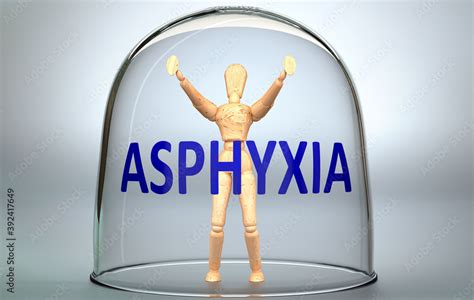 Asphyxia Can Separate A Person From The World And Lock In An Invisible
