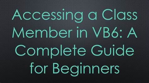 Accessing A Class Member In Vb6 A Complete Guide For Beginners Youtube