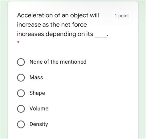 Solved 1 Point Acceleration Of An Object Will Increase As