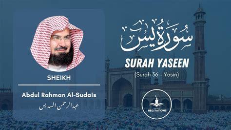 Surah Yasin Yaseen Full By Sheikh Abdul Rahman Al Sudais Qari Sudais Surah Yaseen 36 سورۃ