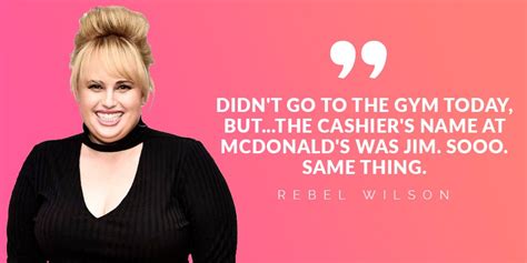 15 Rebel Wilson Quotes About Having A Positive Body Image And Her Fight