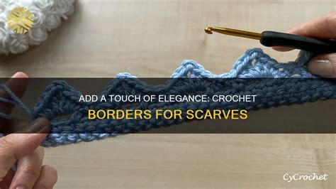 Add A Touch Of Elegance Crochet Borders For Scarves Cycrochet