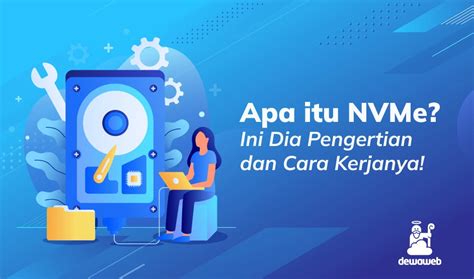 Apa Itu Nvme Ini Pengertian Cara Kerja And Kelebihannya