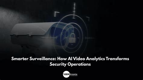Smarter Surveillance How Ai Video Analytics Transforms Security
