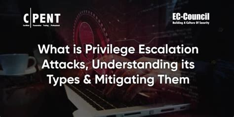 What Is Privilege Escalation Attacks Understanding Types And Preventation