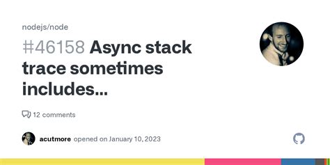 Async Stack Trace Sometimes Includes Processprocessticksandrejections · Issue 46158 · Nodejs
