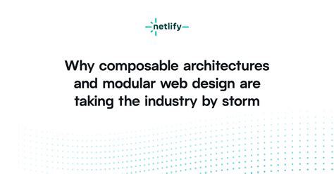 Why Composable Architectures And Modular Web Design Are Taking The Industry By Storm