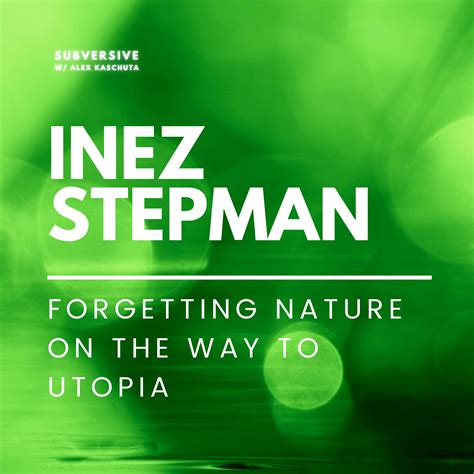 Inez Stepman Forgetting Nature On The Way To Utopia