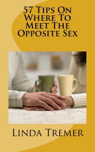57 Tips On Where To Meet The Opposite Sex Tremer Linda M 9781478364023 Books