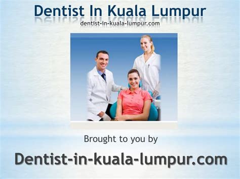 Dentist In Kuala Lumpur Pptx