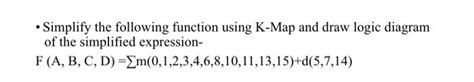 Solved • Simplify The Following Function Using K Map And