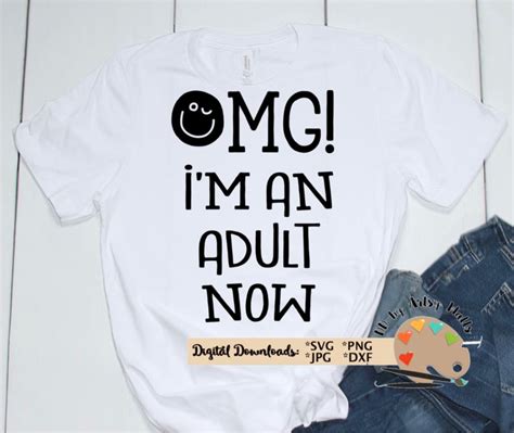 Omg Im An Adult Now Svg Funny 18th Birthday Shirt Funny Graduation
