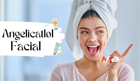 Discover The Secret To Radiant Skin With Angelicatlol Facial