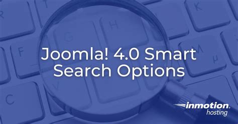 Joomla 4 0 Smart Search Options Inmotion Hosting
