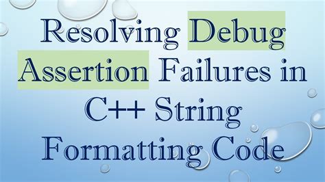 Resolving Debug Assertion Failures In C String Formatting Code Youtube