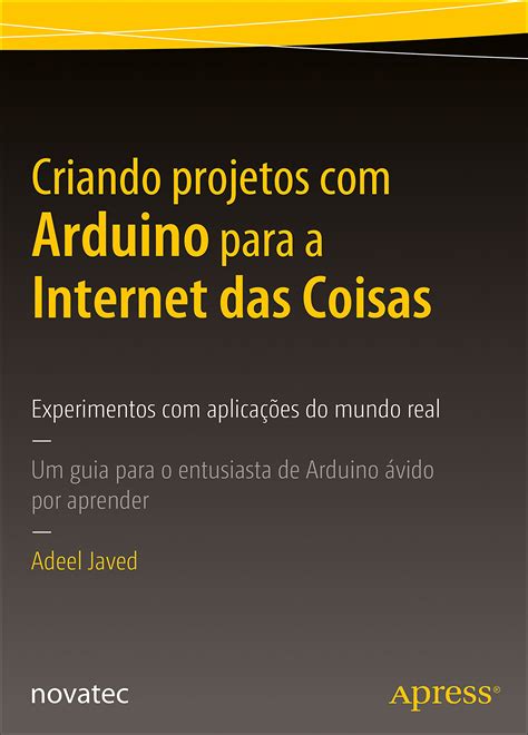 Criando Projetos Com Arduino Para A Internet Das Coisas Experimentos