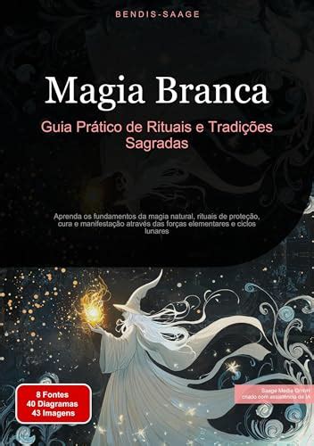 Magia Branca Guia Prático De Rituais E Tradições Sagradas Aprenda Os