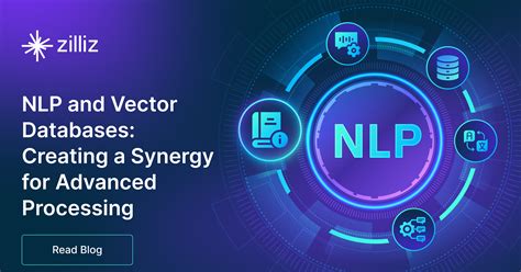 Nlp And Vector Databases Creating A Synergy For Advanced Processing