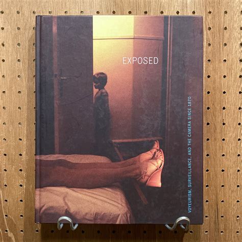 Exposed Voyeurism Surveillance And The Camera Since 1870 Sandra S