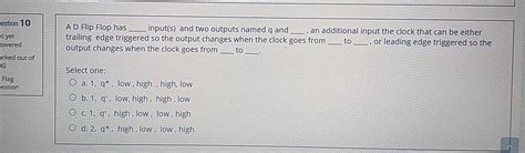 Solved Westion 10 Ot Yet Swered A D Flip Flop Has Inputs